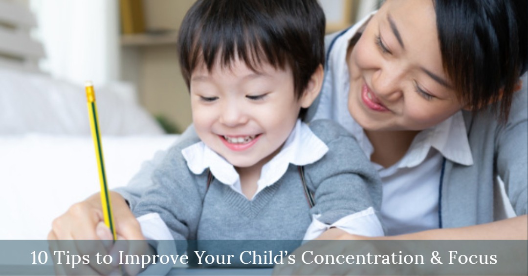 Ten Tips to Improve Your Child’s Concentration and Focus?