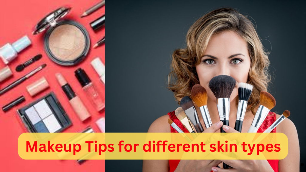 Makeup Tips for Different Skin Types : For Dark, Dry & Fair Skin