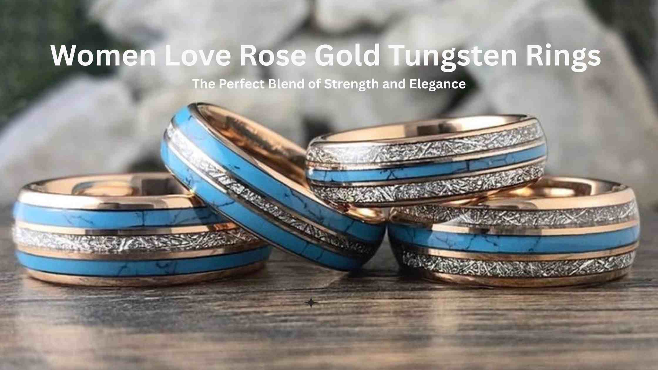 Why Women Love Rose Gold Tungsten Rings